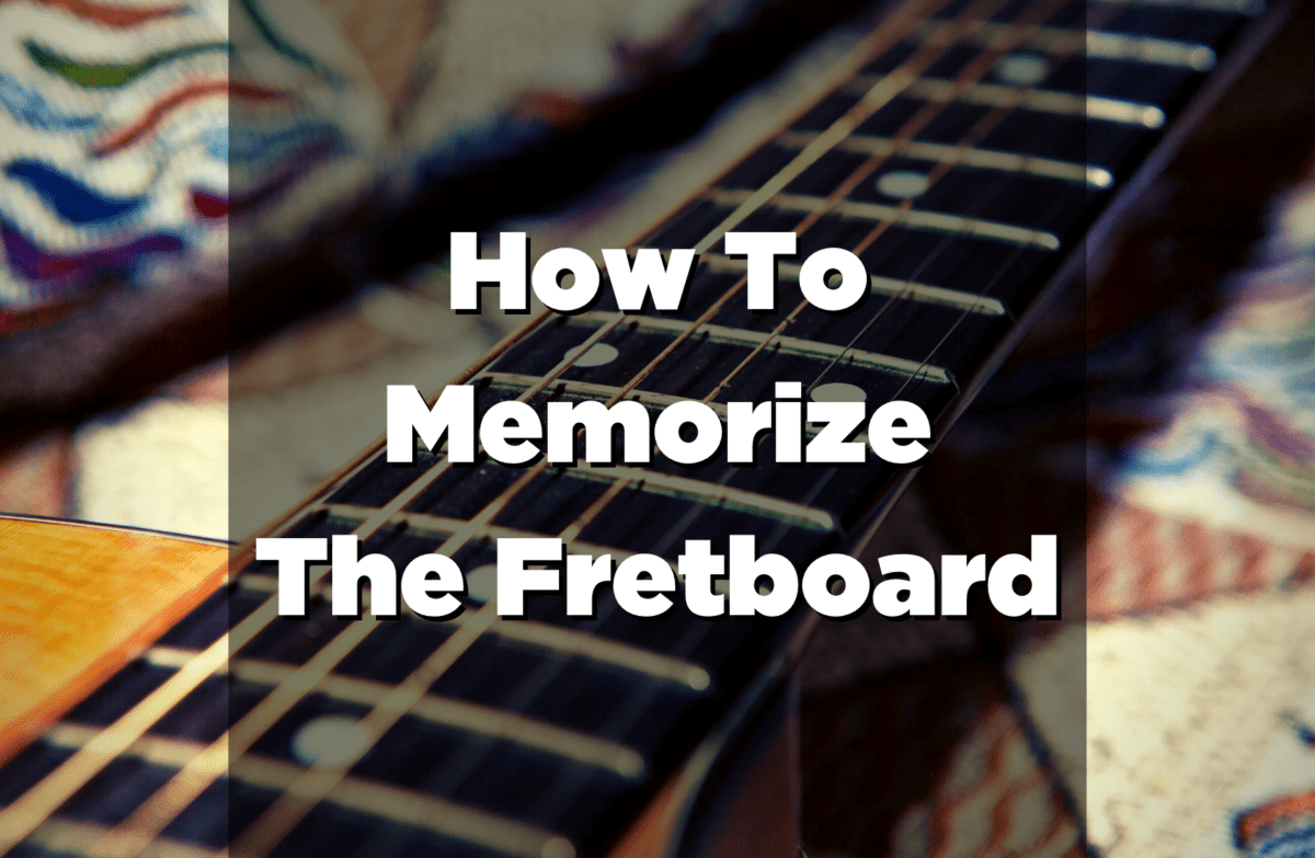 Memorize The Fretboard: How to Learn Every Note on the Guitar Neck