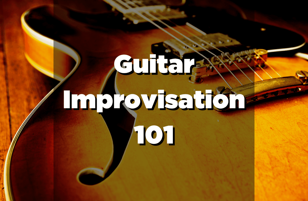 How to Improvise on Guitar - A Step By Step Guide To Guitar Improvisation