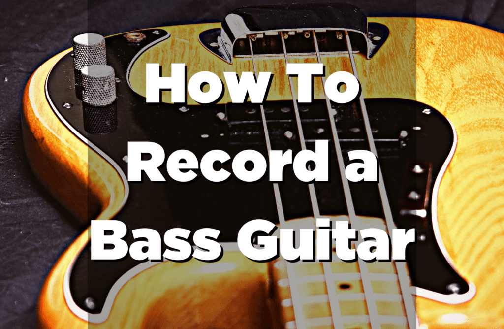 Tips For Recording Bass Guitar at Amy Barnes blog