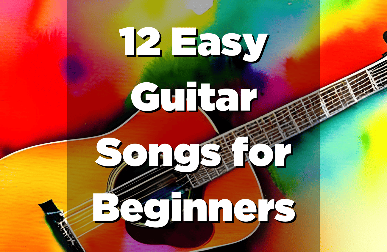 12 Easy Guitar Songs for Beginners to Impress Your Friends